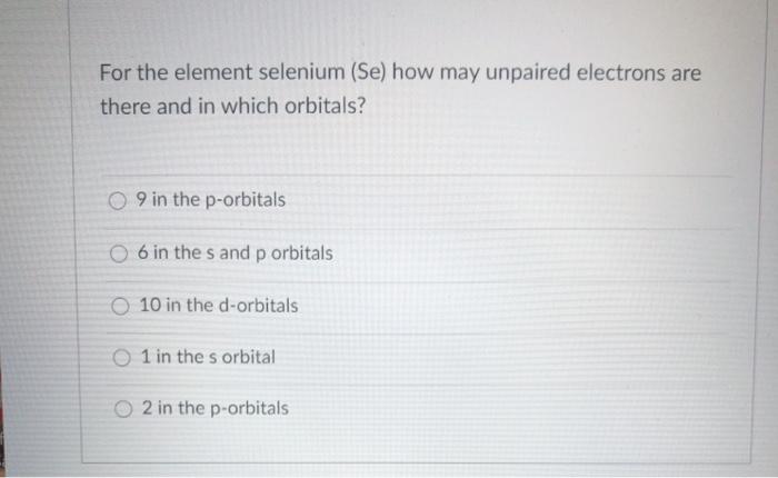 Solved For the element selenium (Se) how may unpaired | Chegg.com