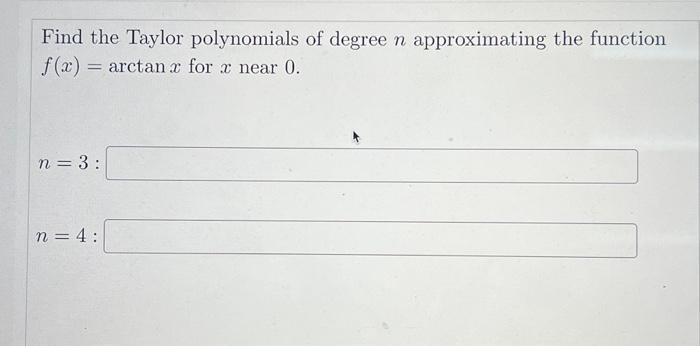 Solved Find the Taylor polynomials of degree n approximating | Chegg.com