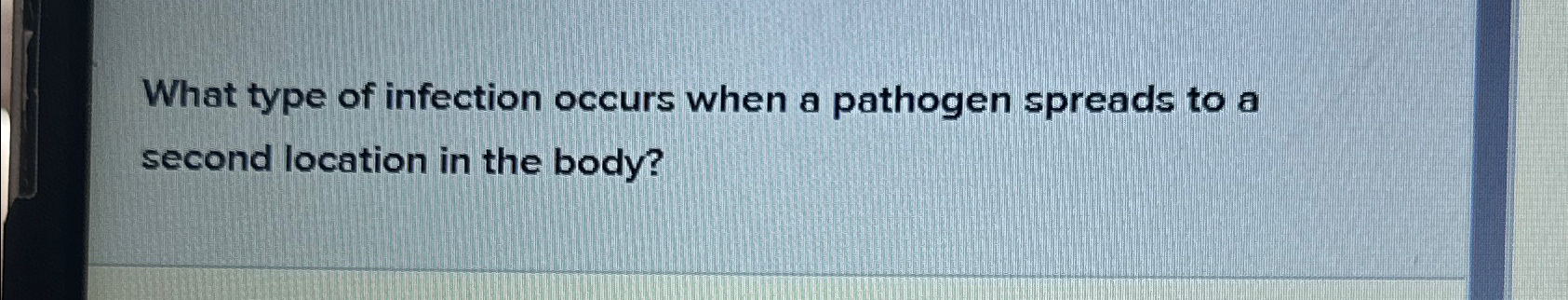 Solved What type of infection occurs when a pathogen spreads | Chegg.com