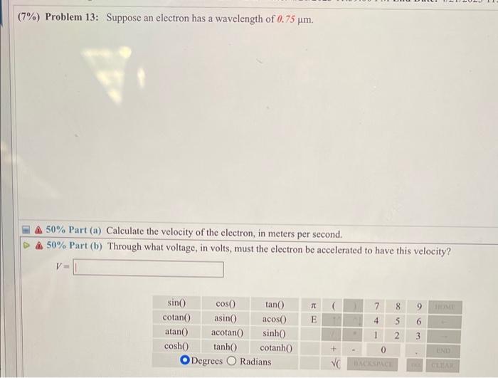 Solved (7\%) Problem 13: Suppose an electron has a | Chegg.com