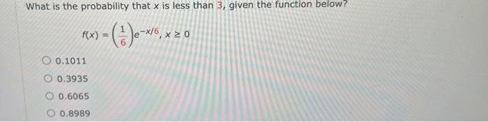 Solved What is the probability that x is less than 3 , given | Chegg.com