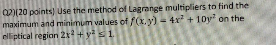 Solved Q2)(20 points) Use the method of Lagrange multipliers | Chegg.com