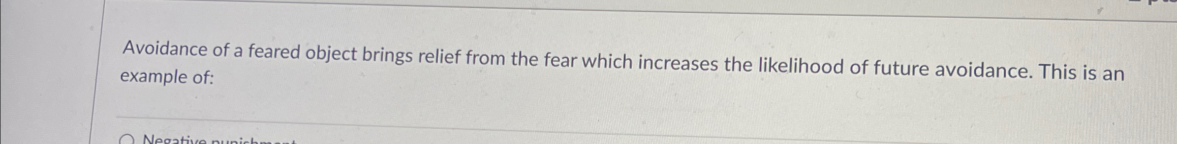 Solved Avoidance of a feared object brings relief from the | Chegg.com