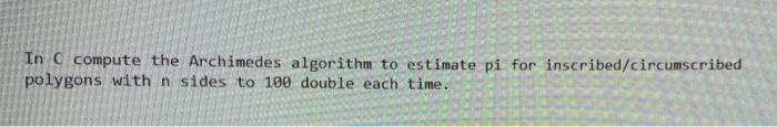 Solved In compute the Archimedes algorithm to estimate pi | Chegg.com