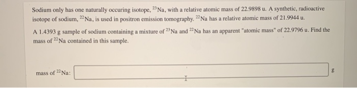 Solved Sodium only has one naturally occuring isotope, 23 | Chegg.com