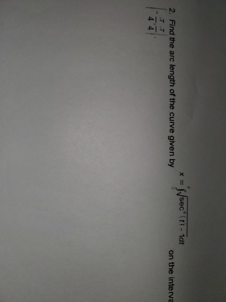 Solved X = fsec (t) - 1dt 2. Find the arc length of the | Chegg.com