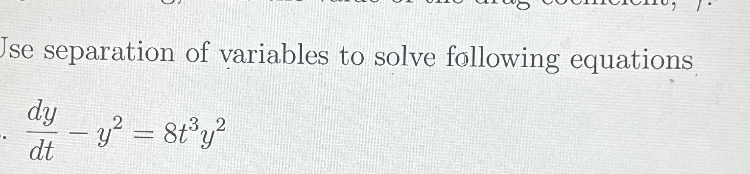 Solved Jse separation of variables to solve following | Chegg.com