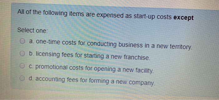 Solved All of the following items are expensed as start-up | Chegg.com