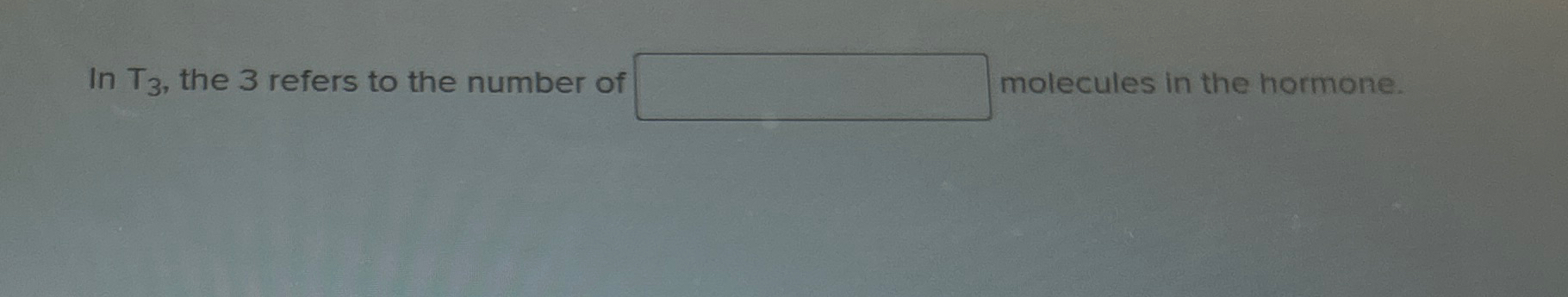 Solved In T3, ﻿the 3 ﻿refers to the number ofmolecules in | Chegg.com