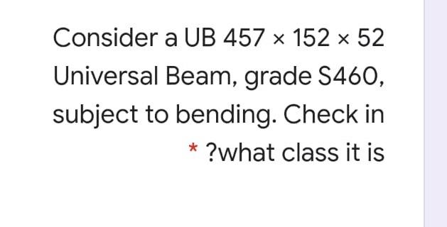 Consider a UB 457 x 152 x 52 Universal Beam, grade | Chegg.com