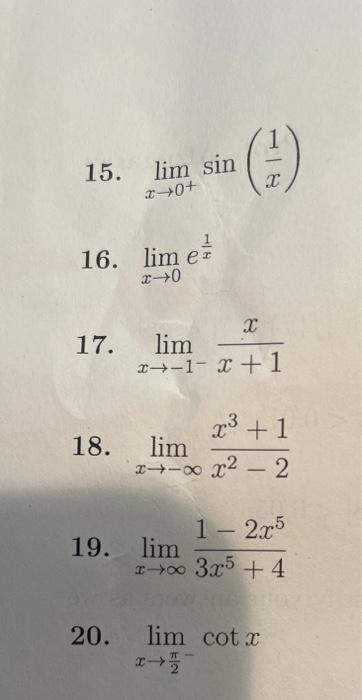 Solved 15. limx→0+sin(x1) 16. limx→0ex1 17. limx→−1−x+1x 18. | Chegg.com