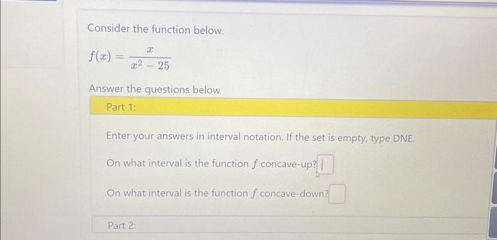 Solved Consider the function below. f(x)=x2−25x Answer the | Chegg.com