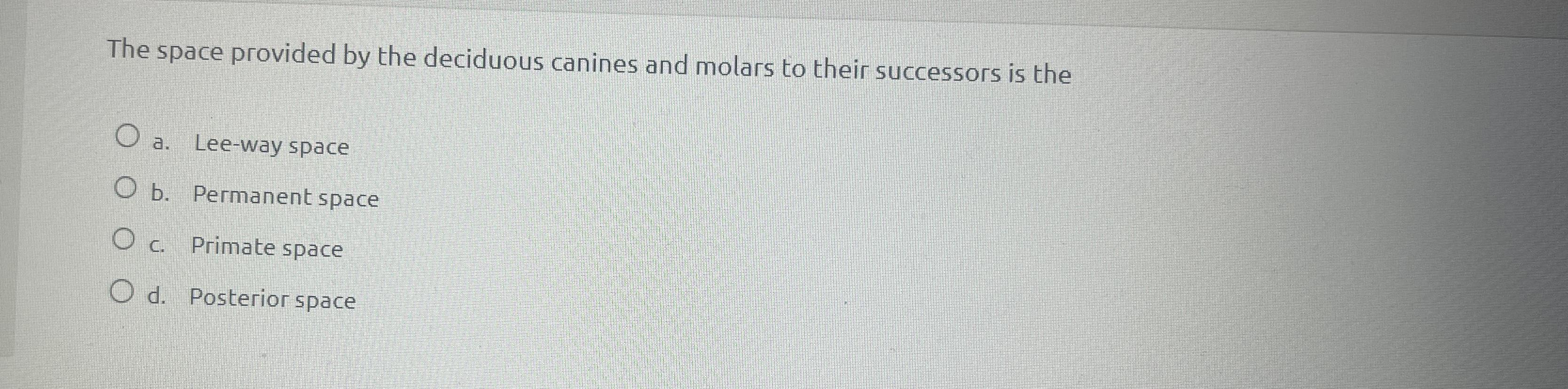 Solved The space provided by the deciduous canines and | Chegg.com