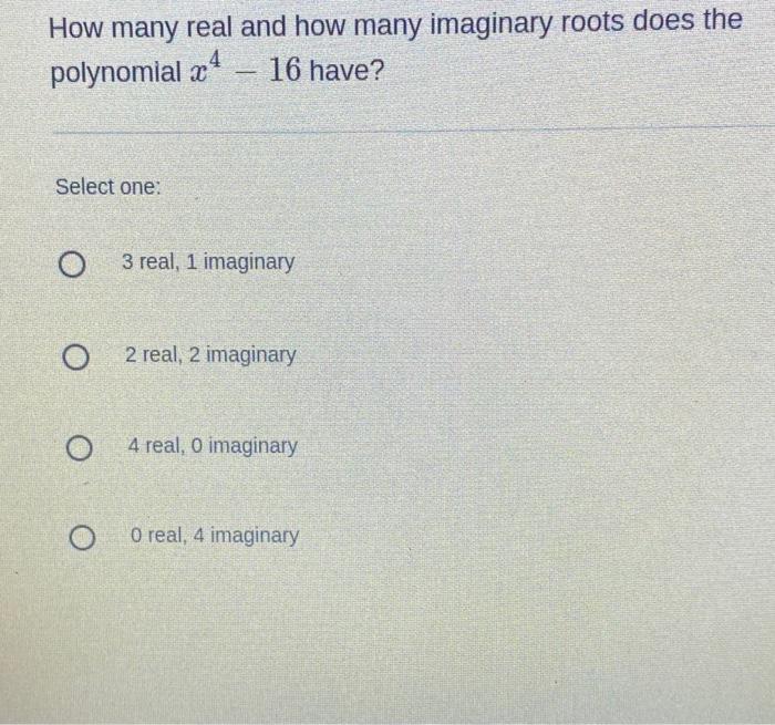 Solved How many real and how many imaginary roots does the | Chegg.com