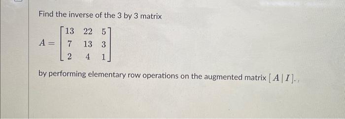 Solved Find the inverse of the 3 by 3 matrix | Chegg.com