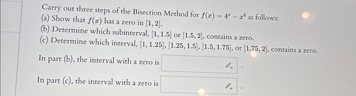 Solved Carry out three steps of the Bisection Method for | Chegg.com