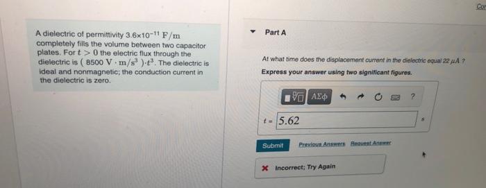 Solved A dielectric of permittivity 3.6×10−11 F/m Part A | Chegg.com