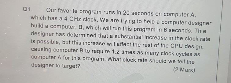 Solved Q1. Our favorite program runs in 20 seconds on | Chegg.com
