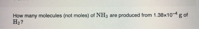 Solved How many molecules (not moles) of NH3 are produced | Chegg.com
