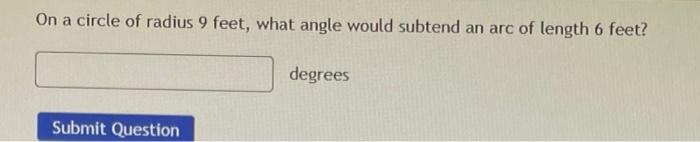 Solved On a circle of radius 9 feet, what angle would | Chegg.com