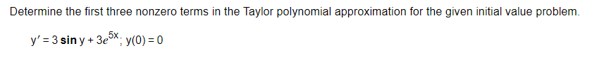 Solved Determine the first three nonzero terms in the Taylor | Chegg.com