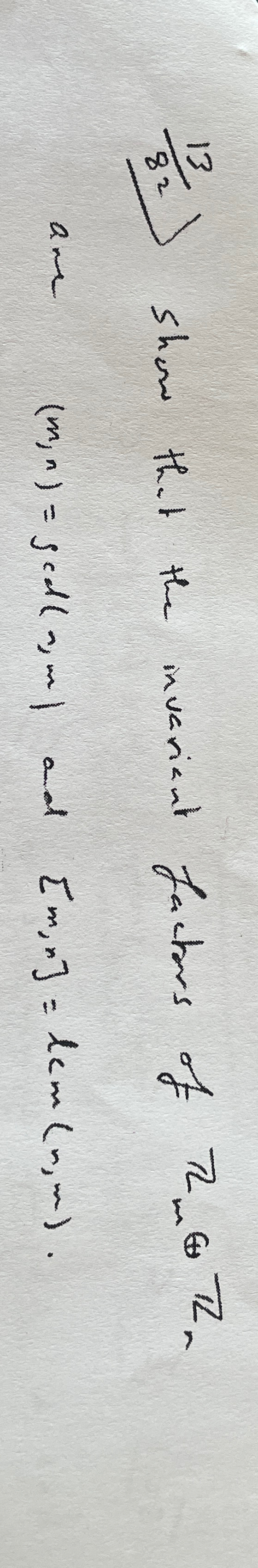 Solved show thet the invariant factors of Zm+Zn ﻿ane | Chegg.com