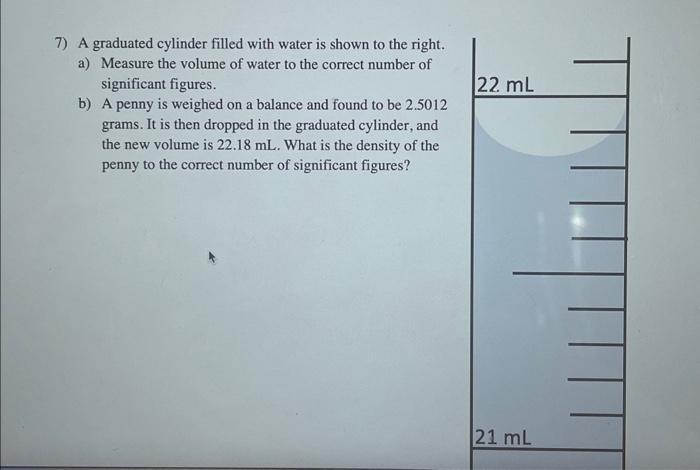 Solved 7) A graduated cylinder filled with water is shown to | Chegg.com