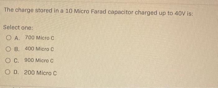 Solved The charge stored in a 10 Micro Farad capacitor | Chegg.com
