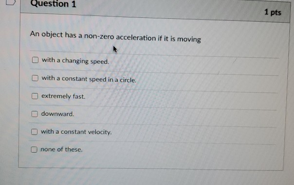 Solved Question 1 1 pts An object has a non-zero | Chegg.com
