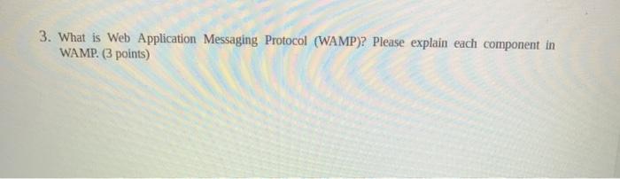 Solved 3. What is Web Application Messaging Protocol (WAMP)? | Chegg.com