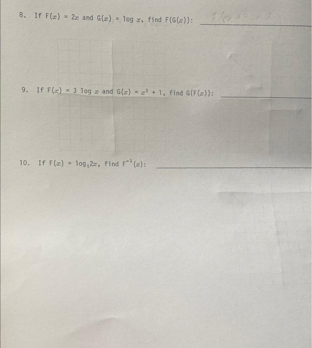 Solved 8. If F(x)=2x and G(x)=logx, find F(G(x)) : 9. If | Chegg.com