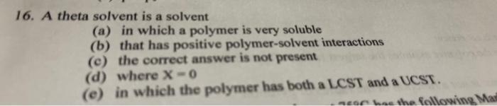 Solved 16. A theta solvent is a solvent a (a) in which a | Chegg.com