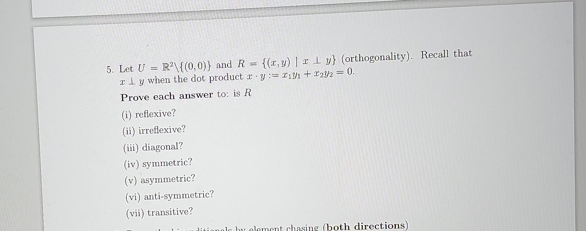 Solved 5. Let U=R2\{(0,0)} and R={(x,y)∣x⊥y} | Chegg.com