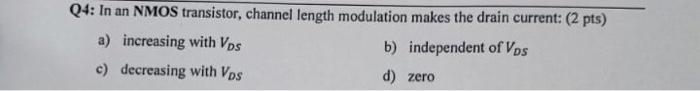 Solved Q4: In an NMOS transistor, channel length modulation | Chegg.com