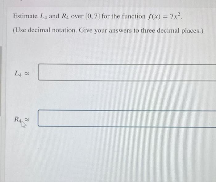 Solved Estimate L4 and R4 over [0, 7] for the function f(x) | Chegg.com