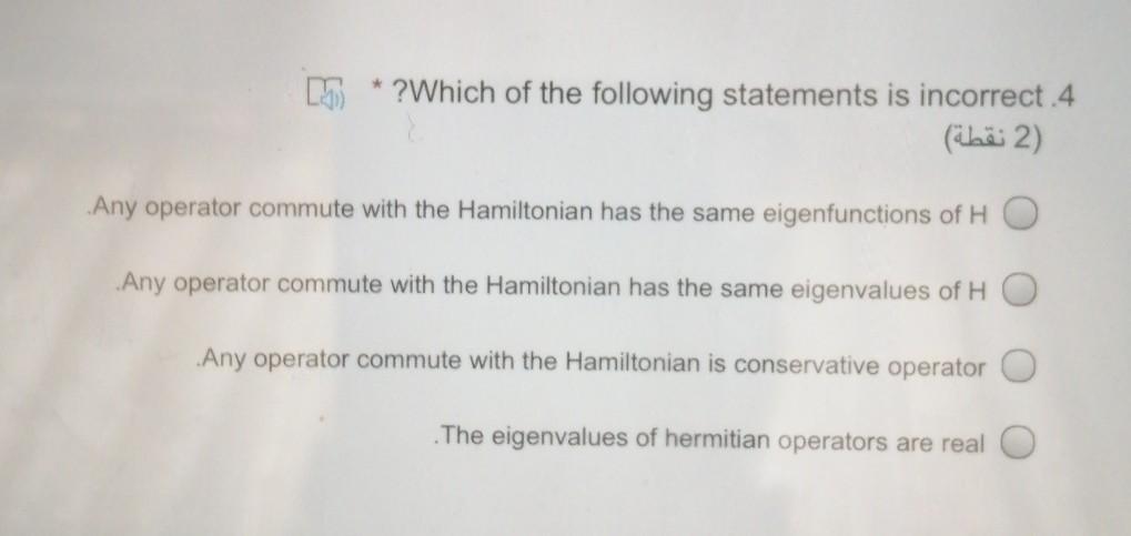 Solved * ? Which of the following statements is incorrect.4 | Chegg.com