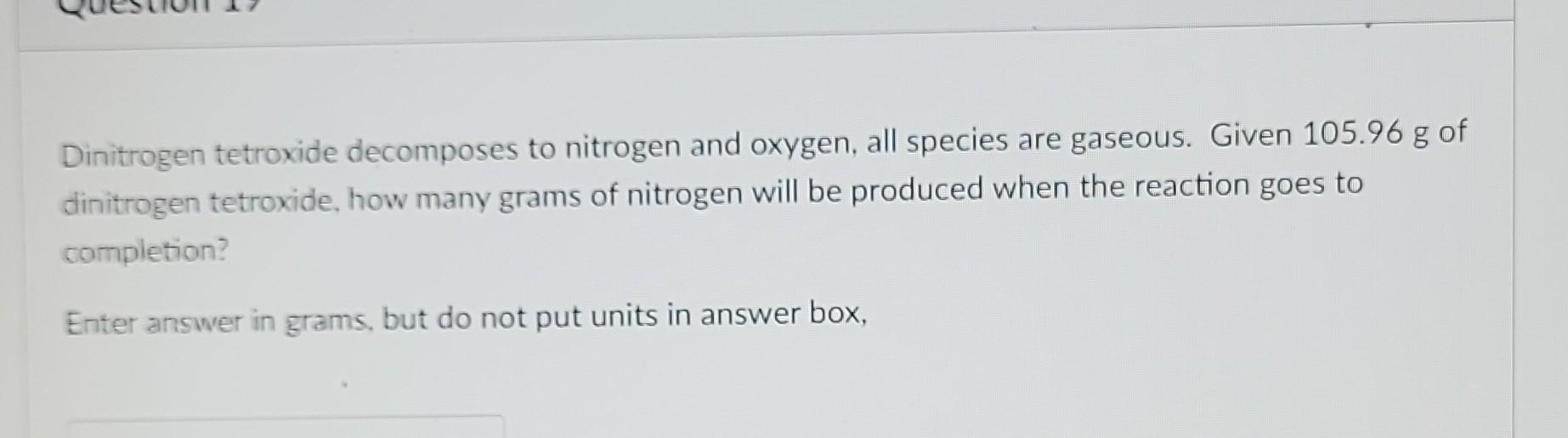 Solved Dinitrogen tetroxide decomposes to nitrogen and | Chegg.com