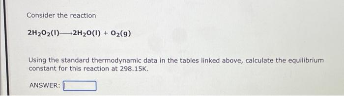 Solved Consider the reaction 2H2O2(I) 2H2O(1)+O2( g) Using | Chegg.com