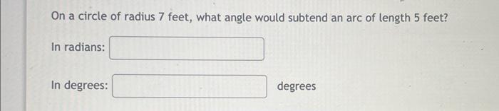 Solved On a circle of radius 7 feet, what angle would | Chegg.com