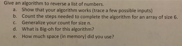 Solved Give an algorithm to reverse a list of numbers. a. | Chegg.com