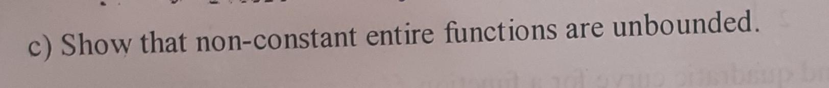Solved c) Show that non-constant entire functions are | Chegg.com