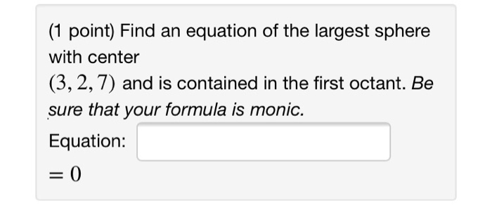 Solved (1 point) Find an equation of the largest sphere with | Chegg.com