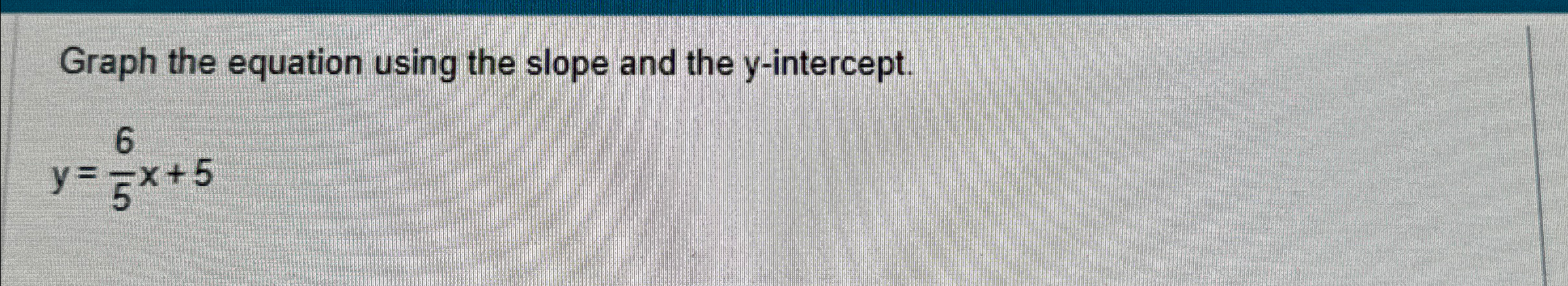Solved Graph the equation using the slope and the | Chegg.com