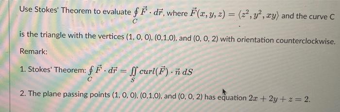 Solved Use Stokes' Theorem to evaluate ∮CF⋅dr, where | Chegg.com