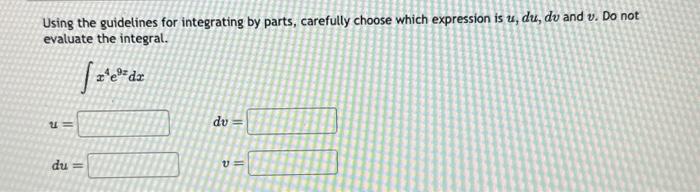 Solved Using the guidelines for integrating by parts, | Chegg.com