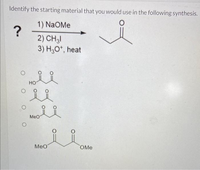 Solved Identify the starting material that you would use in | Chegg.com