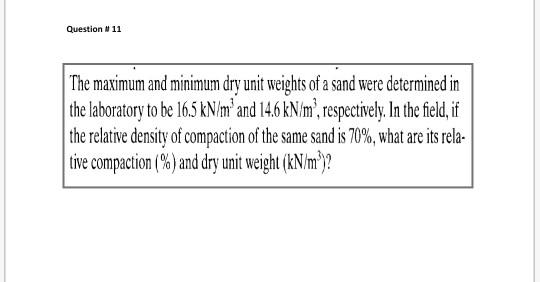 Solved Question 11 The maximum and minimum dry unit weights | Chegg.com