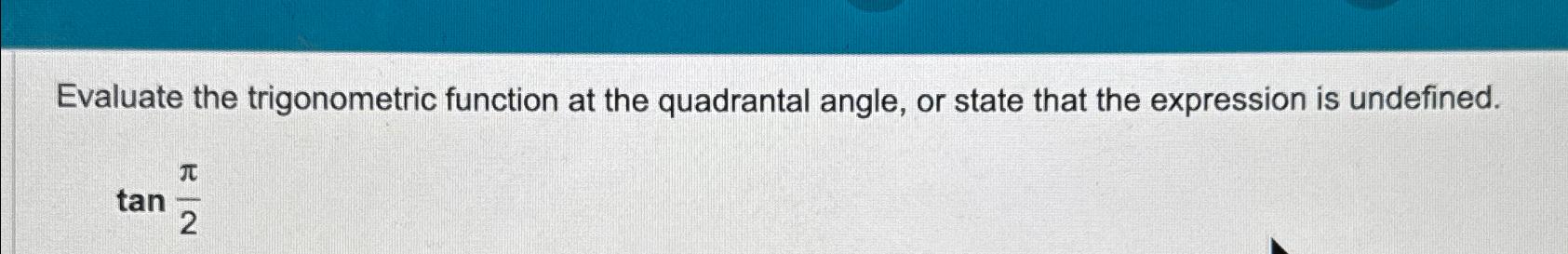Evaluate the trigonometric function at the quadrantal | Chegg.com