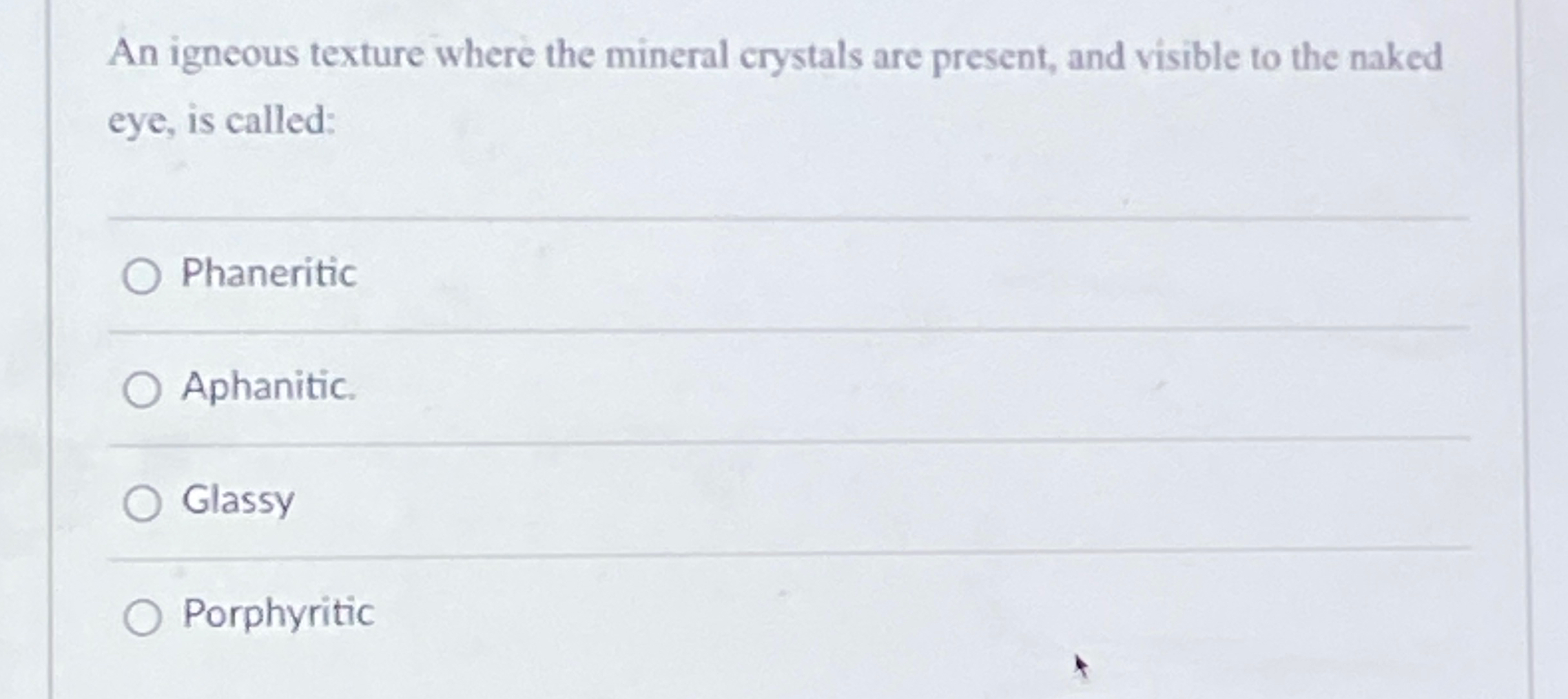 Solved An igneous texture where the mineral crystals are | Chegg.com