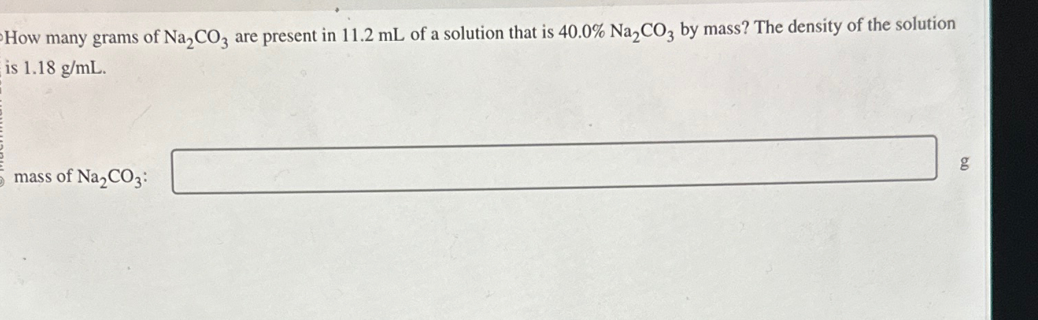 Solved How many grams of Na2CO3 ﻿are present in 11.2mL ﻿of a | Chegg.com